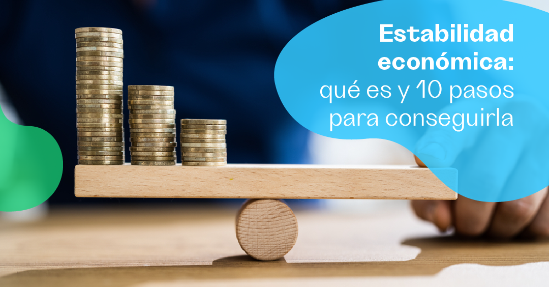 Estabilidad económica: qué es y 10 pasos para conseguirla