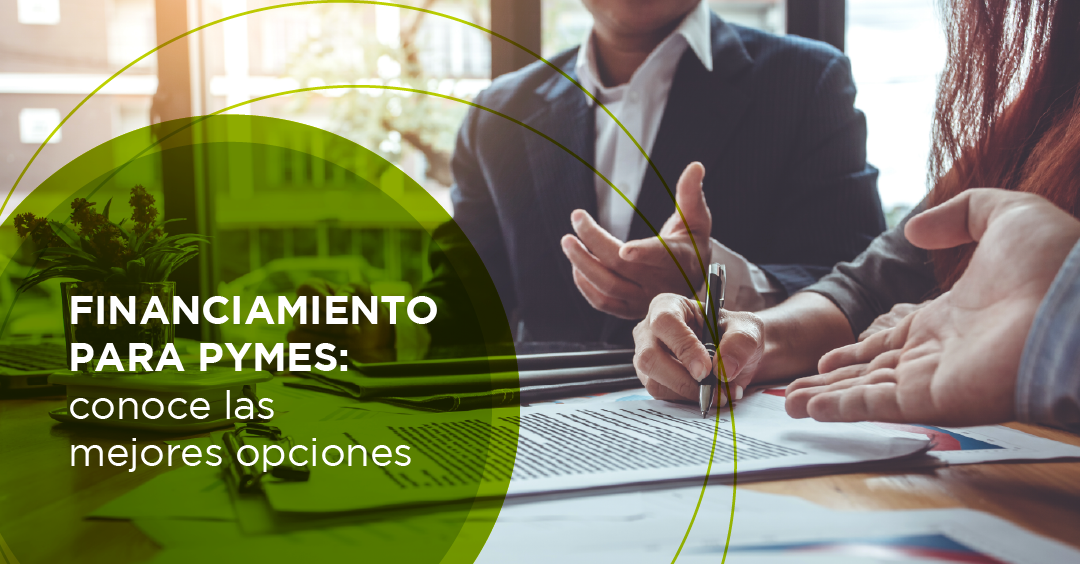 Financiamiento para pymes: conoce las mejores opciones